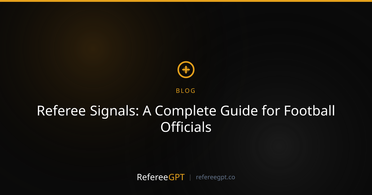 Complete Guide to Referee Signals: Master Visual Communication on the ...