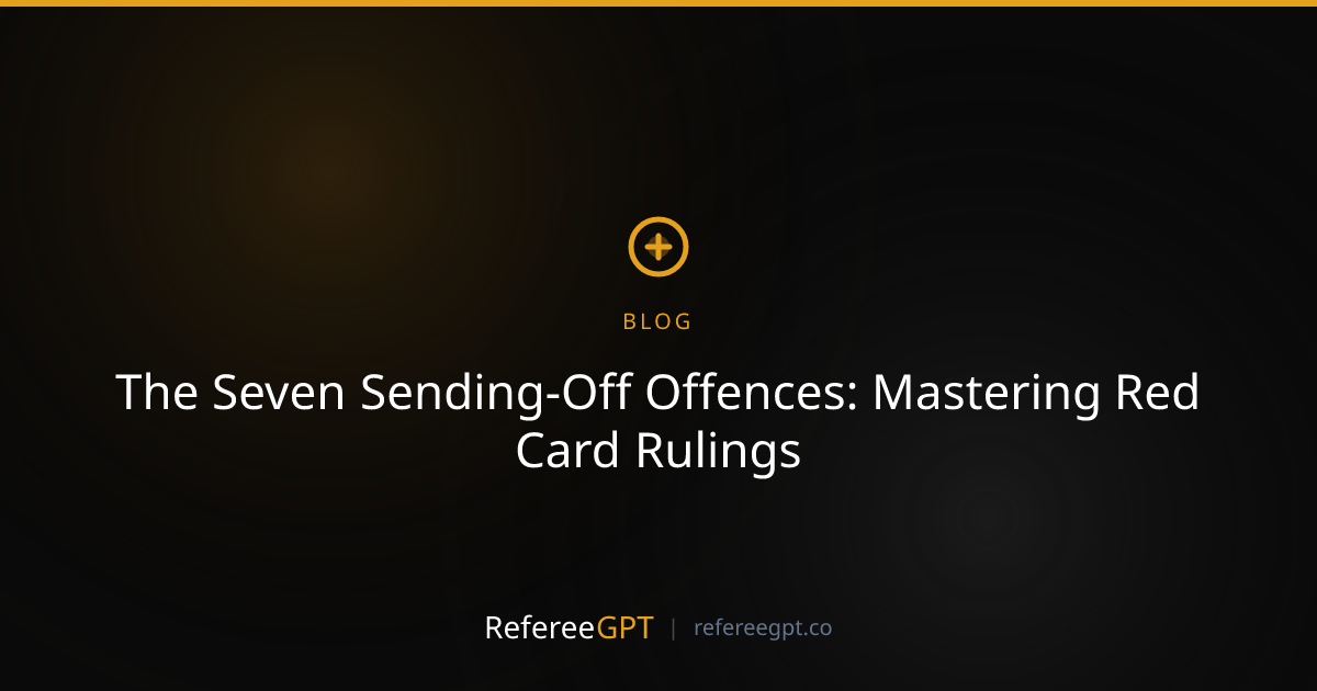 The Seven Sending-Off Offences: A Referee's Expert Guide to Red Card ...